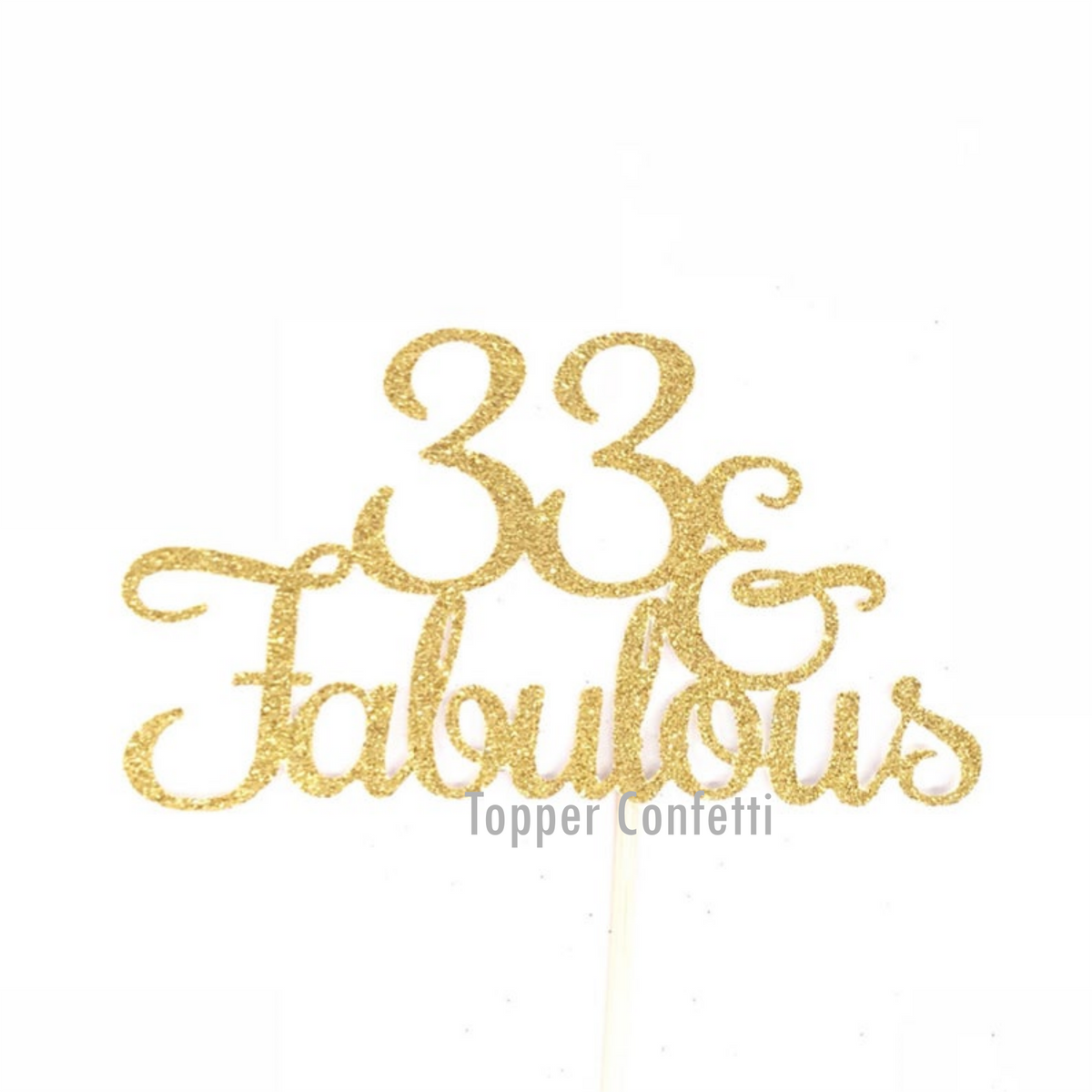 33 and Fabulous Cake Topper – Topper Confetti