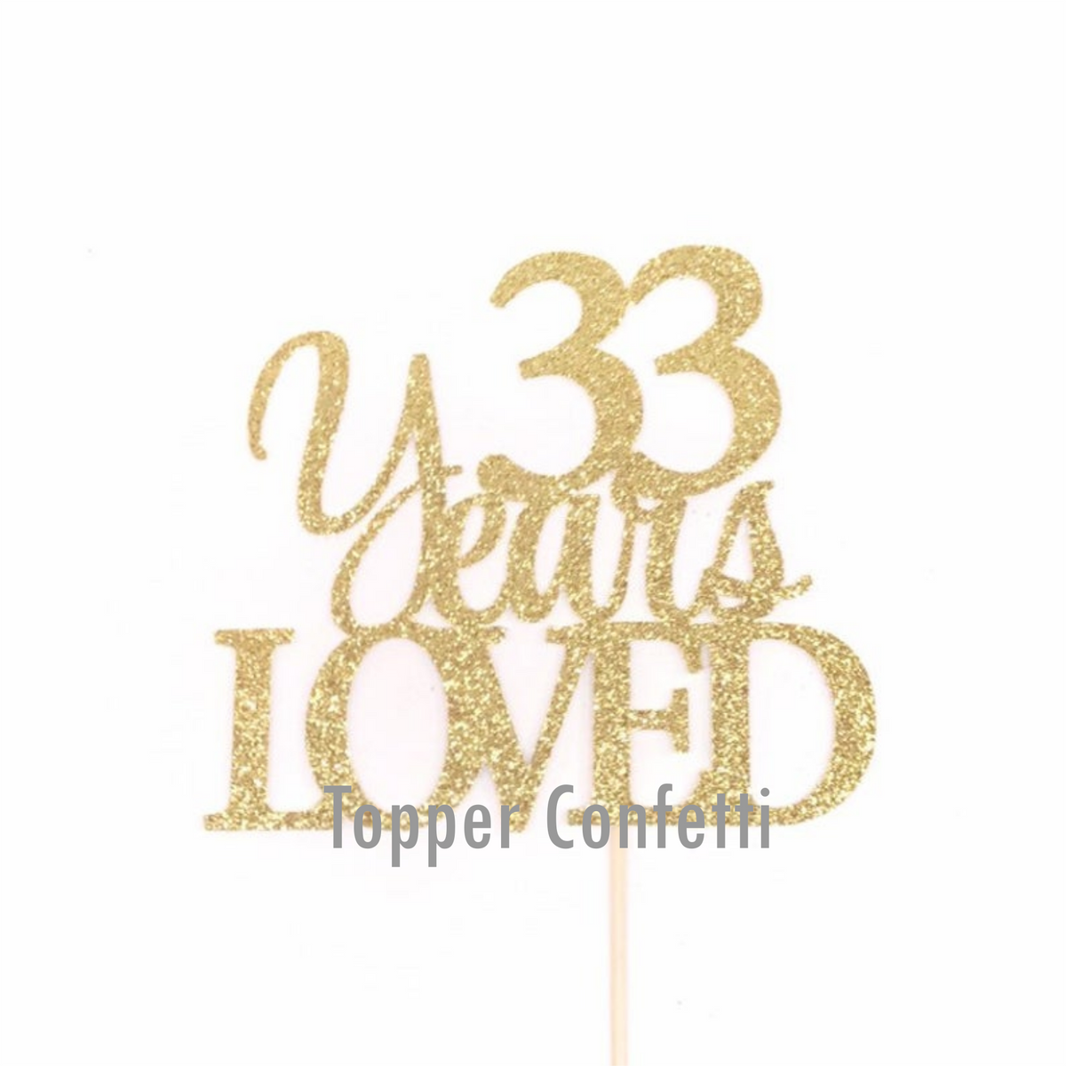33 Years Loved Cake Topper – Topper Confetti