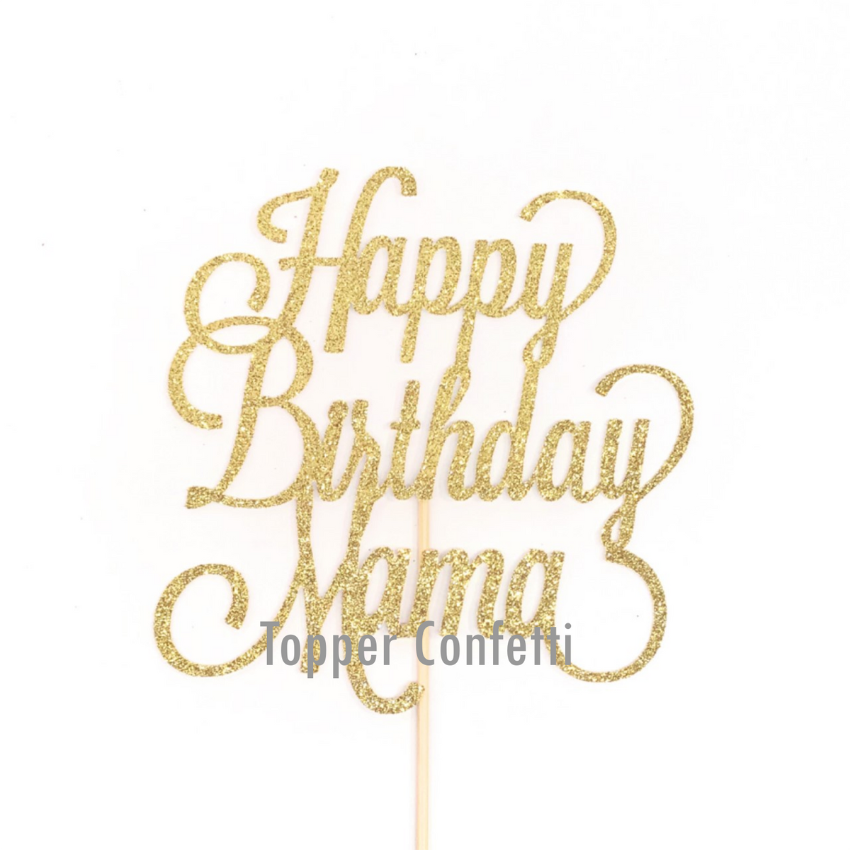 Happy Birthday Mama Cake Topper – Topper Confetti