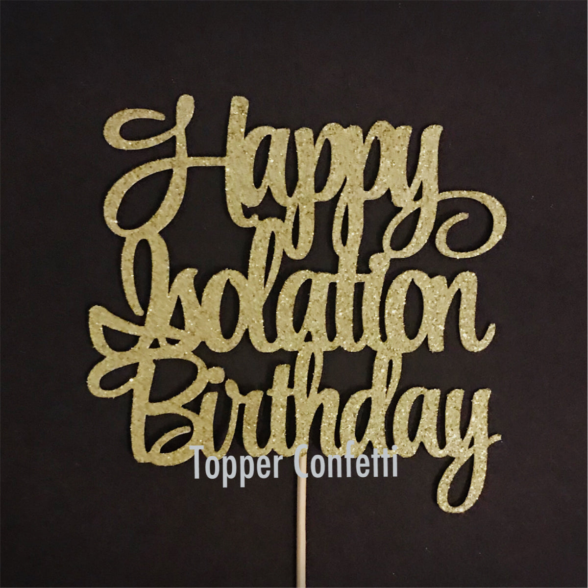 Happy Isolation Birthday Cake Topper – Topper Confetti